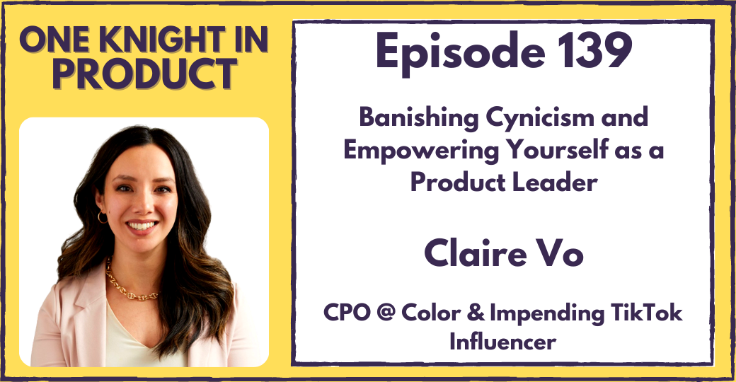 One Knight in Product - Banishing Cynicism and Empowering Yourself as a Product Leader (with ...